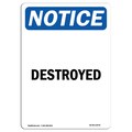 Signmission Safety Sign, OSHA Notice, 10" Height, Aluminum, Destroyed ...