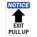 Signmission OSHA Notice Sign, Exit Pull Up With Symbol, 10in X 7in ...
