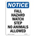 Signmission OSHA Notice Sign, Fall Hazard Watch Step No Animals, 7in X ...