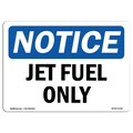 Signmission Safety Sign, OSHA Notice, 12" Height, Jet Fuel Only Sign ...