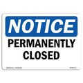 Signmission Safety Sign, OSHA Notice, 12" Height, Permanently Closed ...