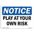 Signmission Safety Sign, OSHA Notice, 12" Height, Play At Your Own Risk ...