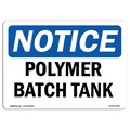 Signmission Safety Sign, OSHA Notice, 18" Height, Polymer Batch Tank ...