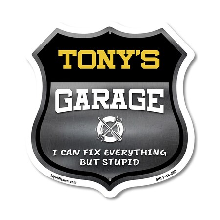 Signmission Tony's Garage I Can Fix Everything But Stupid, 18 Inch X 18 ...