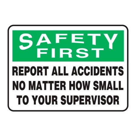 Accuform Accuform Safety First Sign, Report All Accidents., 10inW x ...