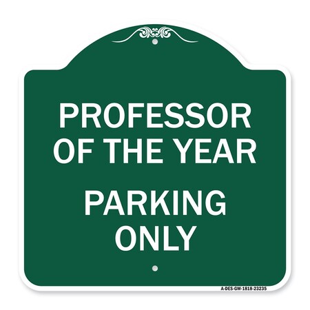 Signmission Professor of Year Parking Only, Green & White Aluminum ...