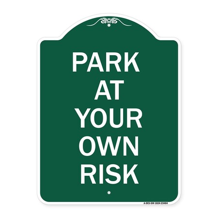 Signmission Designer Series Sign-Park Your Own Risk, Green & White ...