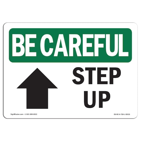 Signmission OSHA BE CAREFUL Sign, Step Up Up Arrow W/ Symbol, 10in X ...