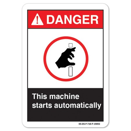 Signmission ANSI Danger Sign, This Machine Starts Automatically, 14in X ...