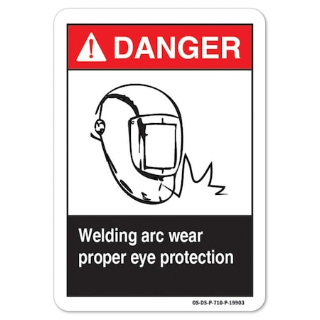 Signmission ANSI Sign, Welding Arc Wear Proper Eye Protection, 14in X ...