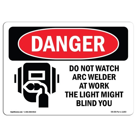 Signmission OSHA Danger Sign, Do Not Watch Arc Welder Work, 14in X 10in ...