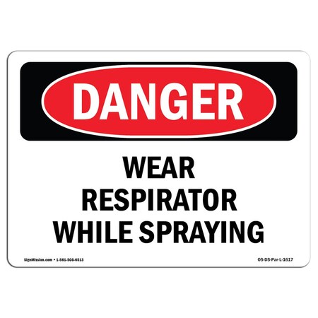 Signmission OSHA Danger Sign, Wear Respirator While Spraying, 10in X ...