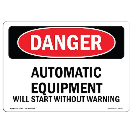 Signmission OSHA Sign, Automatic Equipment Start W/O Warning, 18in X ...