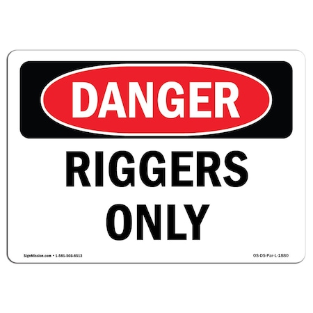 Signmission Safety Sign, OSHA Danger, 7" Height, Riggers Only ...