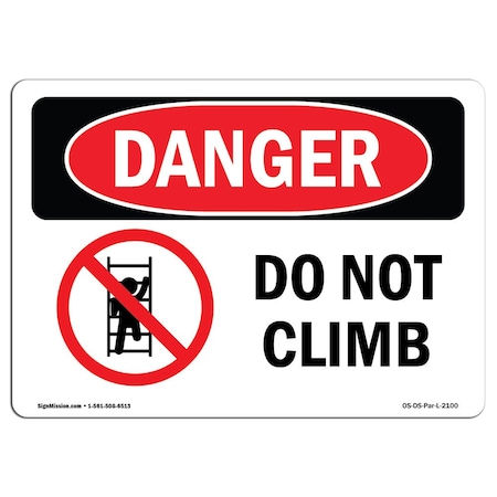 Signmission Safety Sign, OSHA Danger, 18" Height, Do Not Climb ...