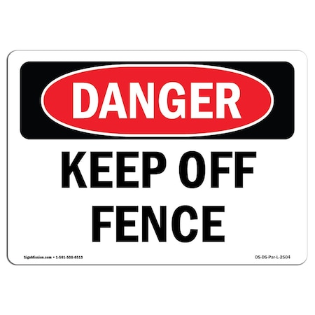 Signmission Safety Sign, OSHA Danger, 7" Height, Keep Off Fence ...