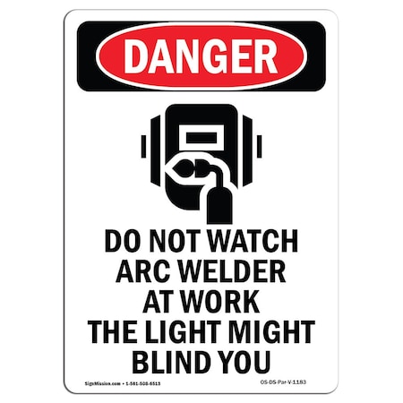 Signmission OSHA Danger Sign, Do Not Watch Arc Welder, 24in X 18in ...