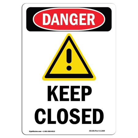 Signmission Safety Sign, OSHA Danger, 18" Height, Keep Closed, Portrait ...