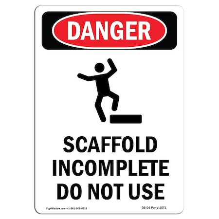Signmission Safety Sign, OSHA Danger, 7" Height, Scaffold Incomplete ...
