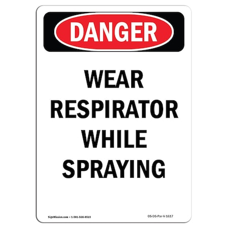 Signmission OSHA Danger, Portrait Wear Respirator While Spraying, 10in ...