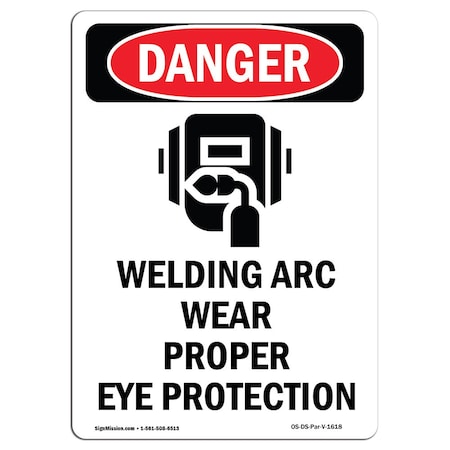 Signmission OSHA Danger Sign, Welding Arc Wear Proper, 24in X 18in ...