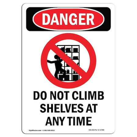 Signmission Safety Sign, OSHA Danger, 14" Height, Do Not Climb Shelves ...