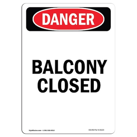 Signmission Safety Sign, OSHA Danger, 24" Height, Balcony Closed ...
