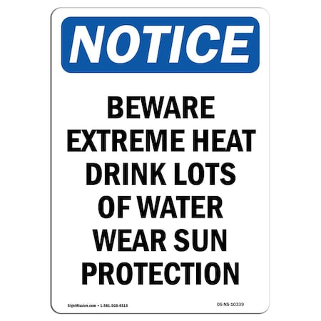Signmission Safety Sign, OSHA Notice, 18" Height, Beware Extreme Heat ...