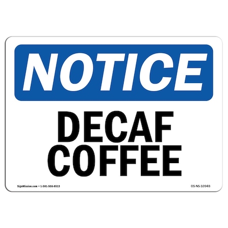 Signmission Safety Sign, OSHA Notice, 7" Height, Decaf Coffee Sign ...