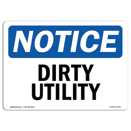 Signmission Safety Sign, OSHA Notice, 7" Height, Dirty Utility Sign ...