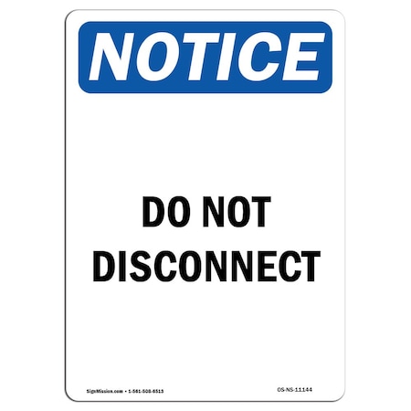 Signmission Safety Sign, OSHA Notice, 24" Height, Do Not Disconnect ...