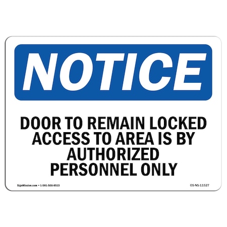 Signmission Safety Sign, OSHA Notice, 10" Height, Door To Remain Locked ...