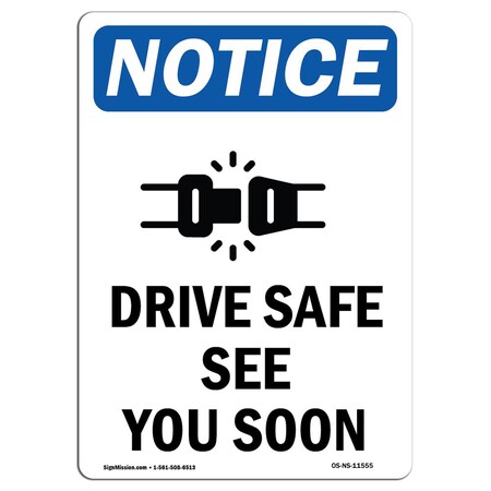 Signmission OSHA Sign, 18" H, Aluminum, Drive Safe See You Soon Sign ...