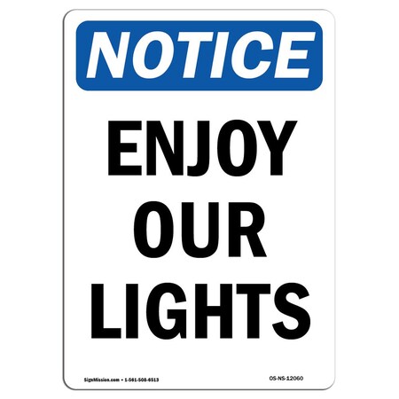 Signmission Safety Sign, OSHA Notice, 24" Height, Enjoy Our Lights Sign ...