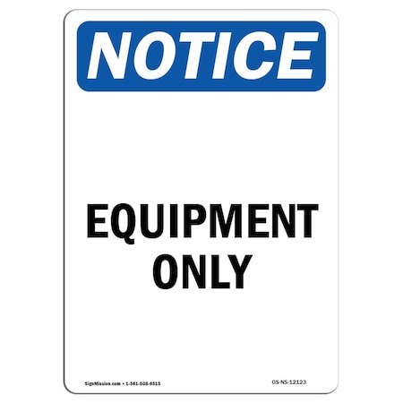 Signmission Safety Sign, OSHA Notice, 24" Height, Equipment Only Sign ...