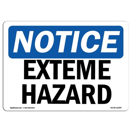 Signmission Safety Sign, OSHA Notice, 10" Height, Extreme Hazard Sign ...