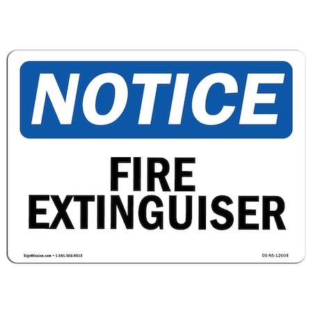 Signmission Safety Sign, OSHA Notice, 18" Height, Fire Extinguisher ...