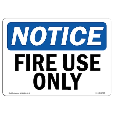 Signmission OSHA Notice Sign, Fire Use Only, 14in X 10in Aluminum, 10 ...