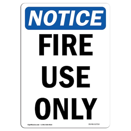 Signmission OSHA Notice Sign, Fire Use Only, 14in X 10in Aluminum, 10 ...