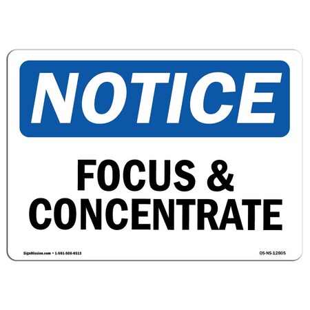Signmission Safety Sign, OSHA Notice, 18" Height, Focus And Concentrate ...