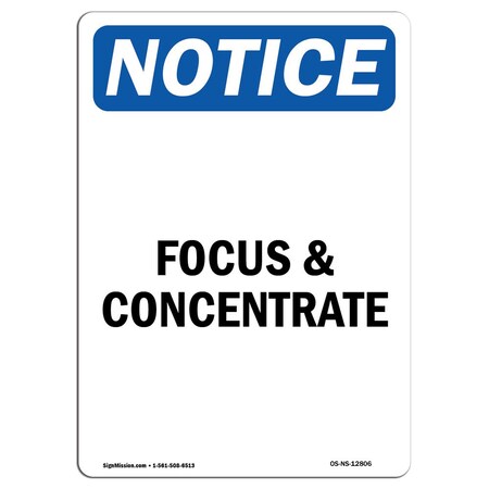 Signmission Safety Sign, OSHA Notice, 18" Height, Focus And Concentrate ...