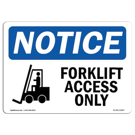 Signmission Safety Sign, OSHA Notice, 18" Height, Forklift Access Only ...