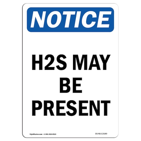 Signmission Safety Sign, OSHA Notice, 24" Height, Aluminum, H2S May Be ...