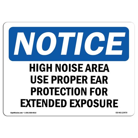Signmission Safety Sign, OSHA Notice, 10" Height, High Noise Area Use ...