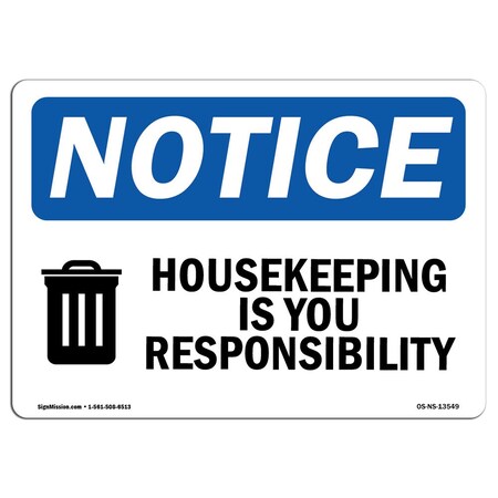 Signmission Safety Sign, OSHA Notice, 10" Height, Housekeeping Is Your ...