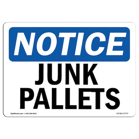 Signmission Safety Sign, OSHA Notice, 7" Height, Aluminum, Junk Pallets ...
