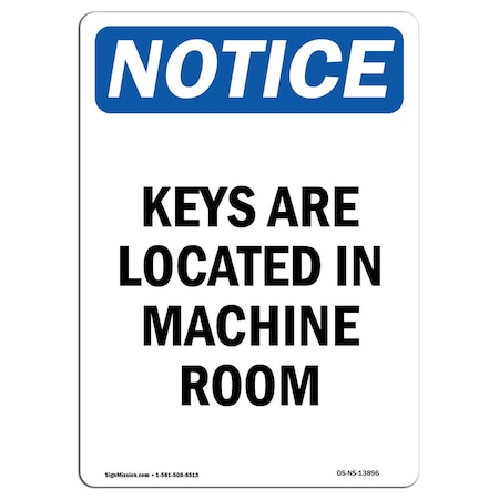 Signmission OSHA Notice Sign, Keys Are Located In Machine Room, 14in X ...