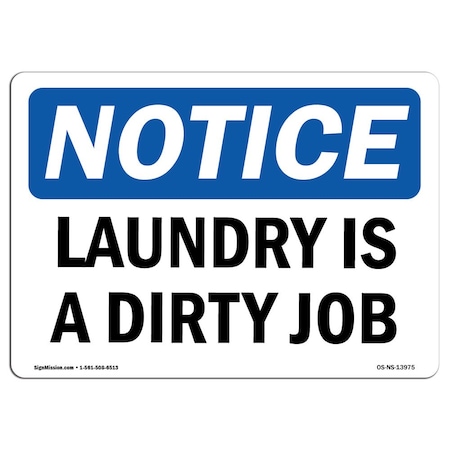 Signmission Safety Sign, OSHA Notice, 7" Height, Laundry Is A Dirty Job ...