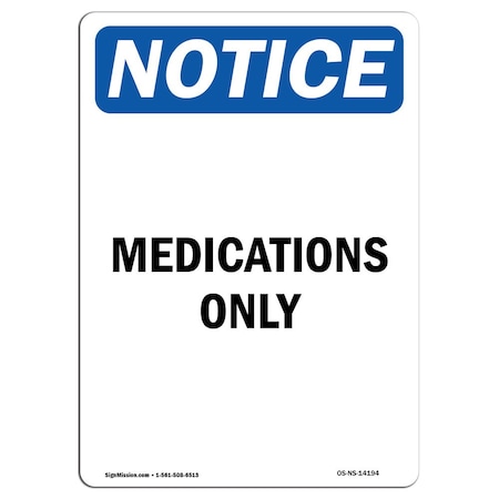 Signmission Safety Sign, OSHA Notice, 18" Height, Medications Only Sign ...