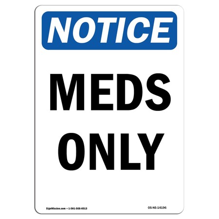Signmission Safety Sign, OSHA Notice, 18" Height, Aluminum, Meds Only ...
